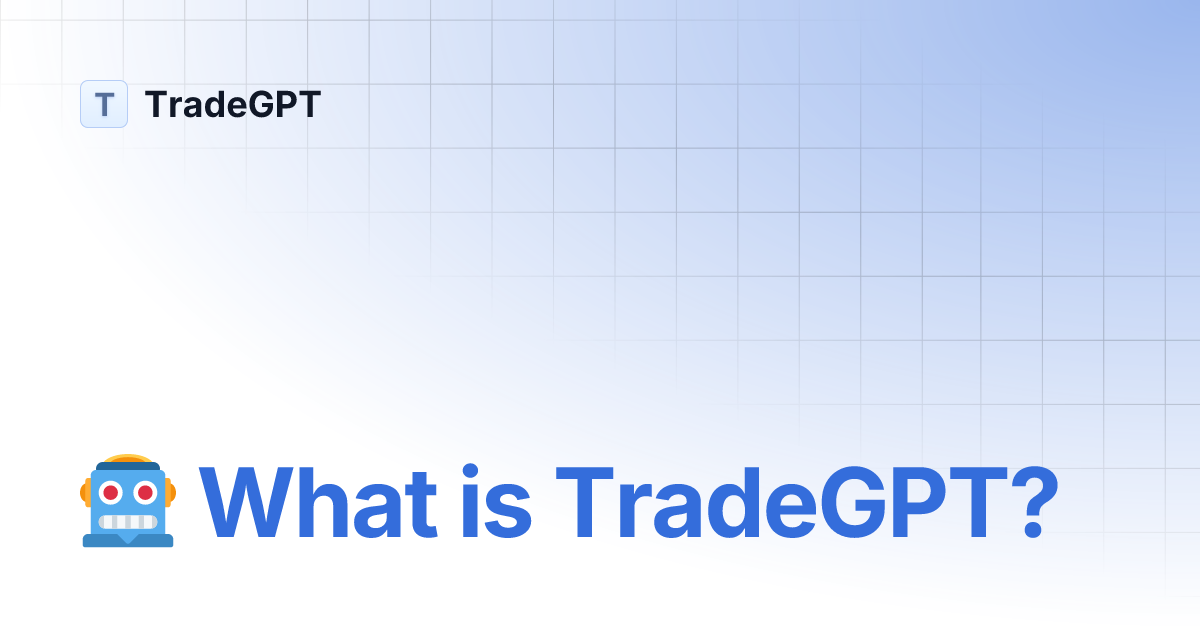 🤖 What is TradeGPT? | TradeGPT